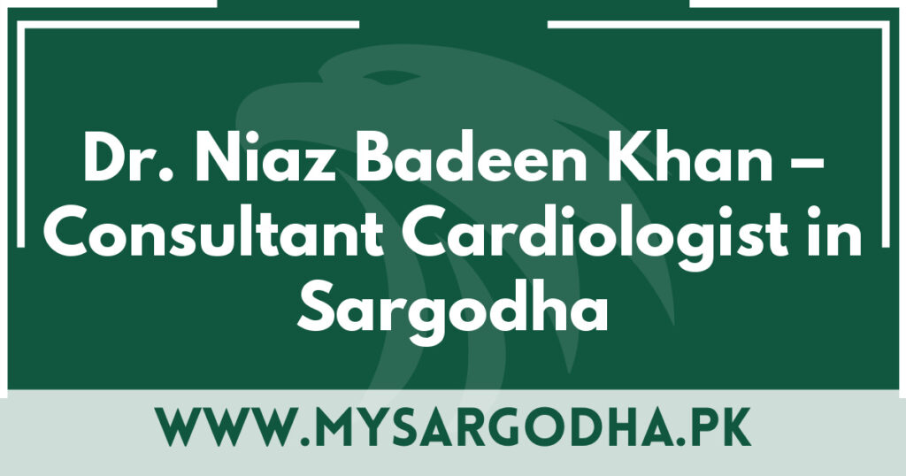 Dr. Niaz Badeen Khan - Consultant Cardiologist in Sargodha